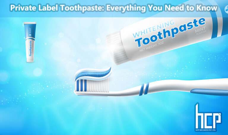 Private Label Toothpaste: Everything You Need to Know - HCP Wellness